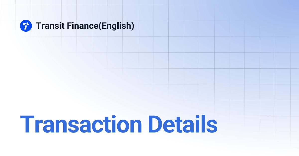 Transaction Details | Transit Finance(English)