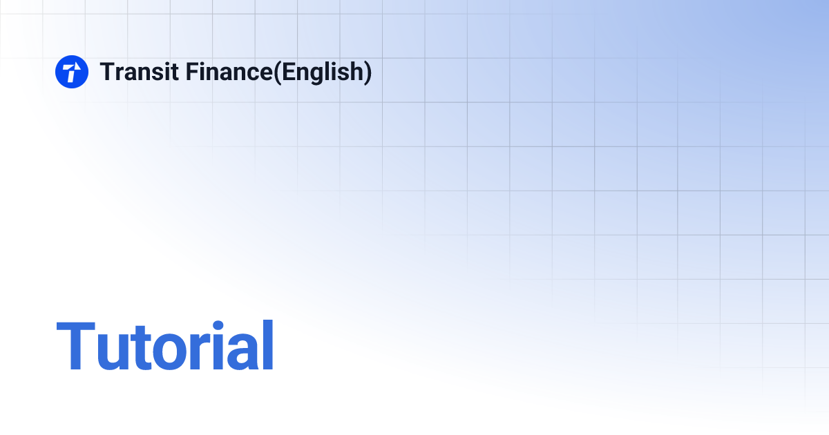 Tutorial | Transit Finance(English)